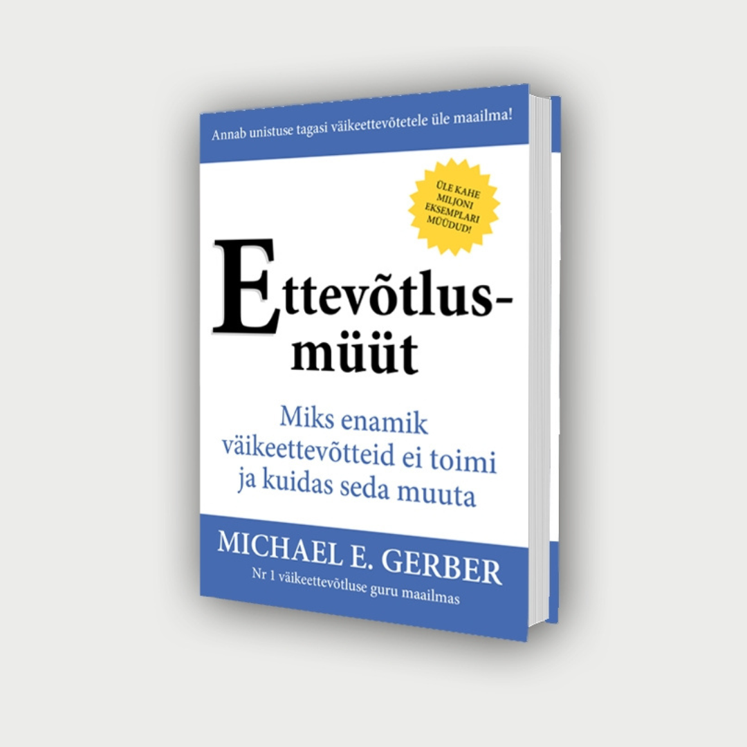 Raamat "Ettevõtlusmüüt" Michael E. Gerber - Edu Akadeemia